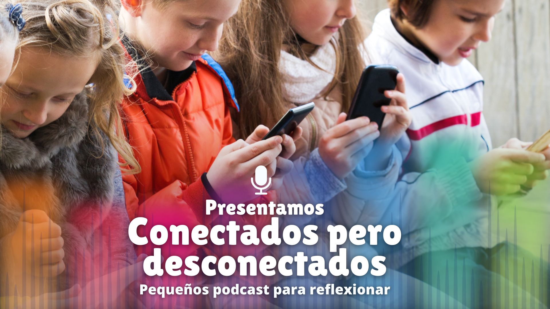 Conectados, pero desconectados: Podcasts para reflexionar - ACP Málaga
